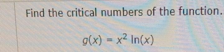 Solved Find the critical numbers of the function. | Chegg.com