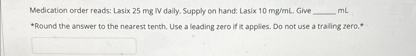Medication order reads: Lasix 25mg ﻿IV daily. Supply | Chegg.com