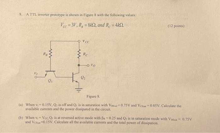 Solved 8. A TTL inverter prototype is shown in Figure 8 with | Chegg.com
