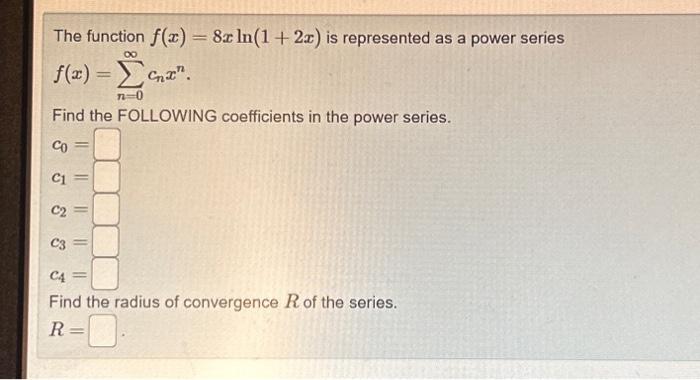 Solved The function f(x)=8xln(1+2x) is represented as a | Chegg.com