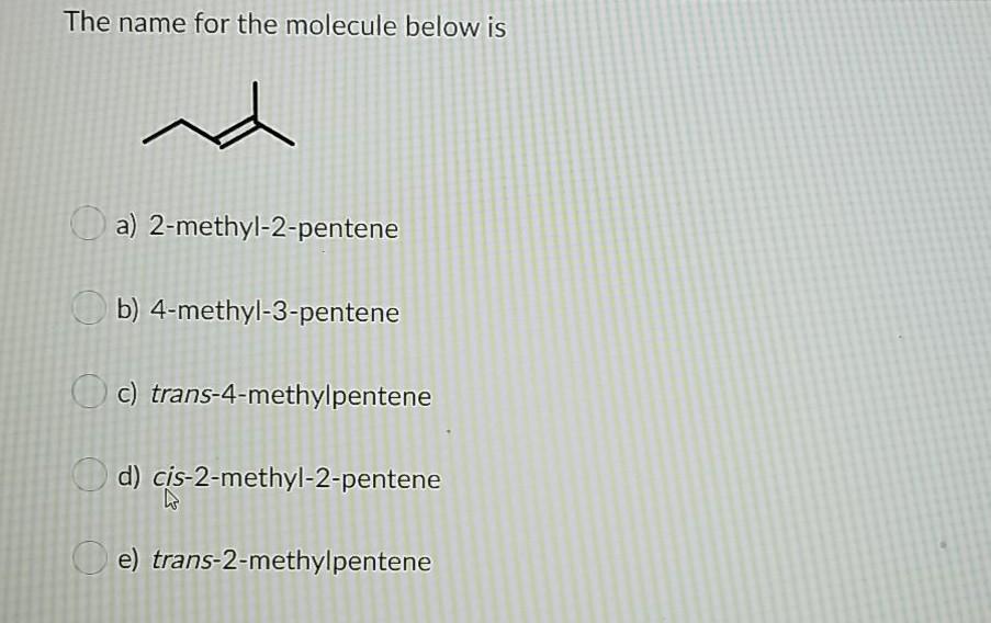 Solved The name for the molecule below is a) | Chegg.com
