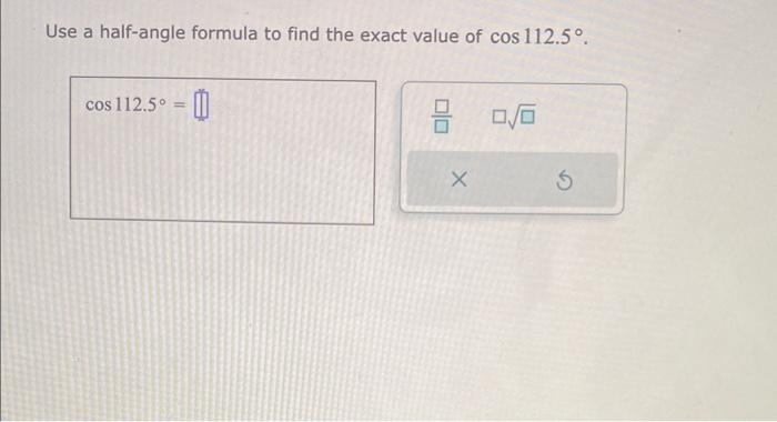 Solved Use a half-angle formula to find the exact value of | Chegg.com