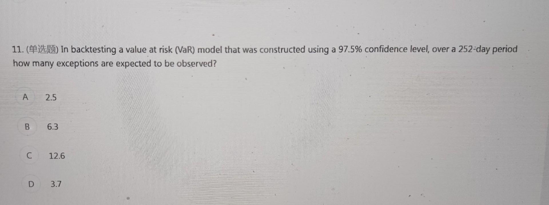 Solved 11. (单选题) In backtesting a value at risk (VaR) model | Chegg.com