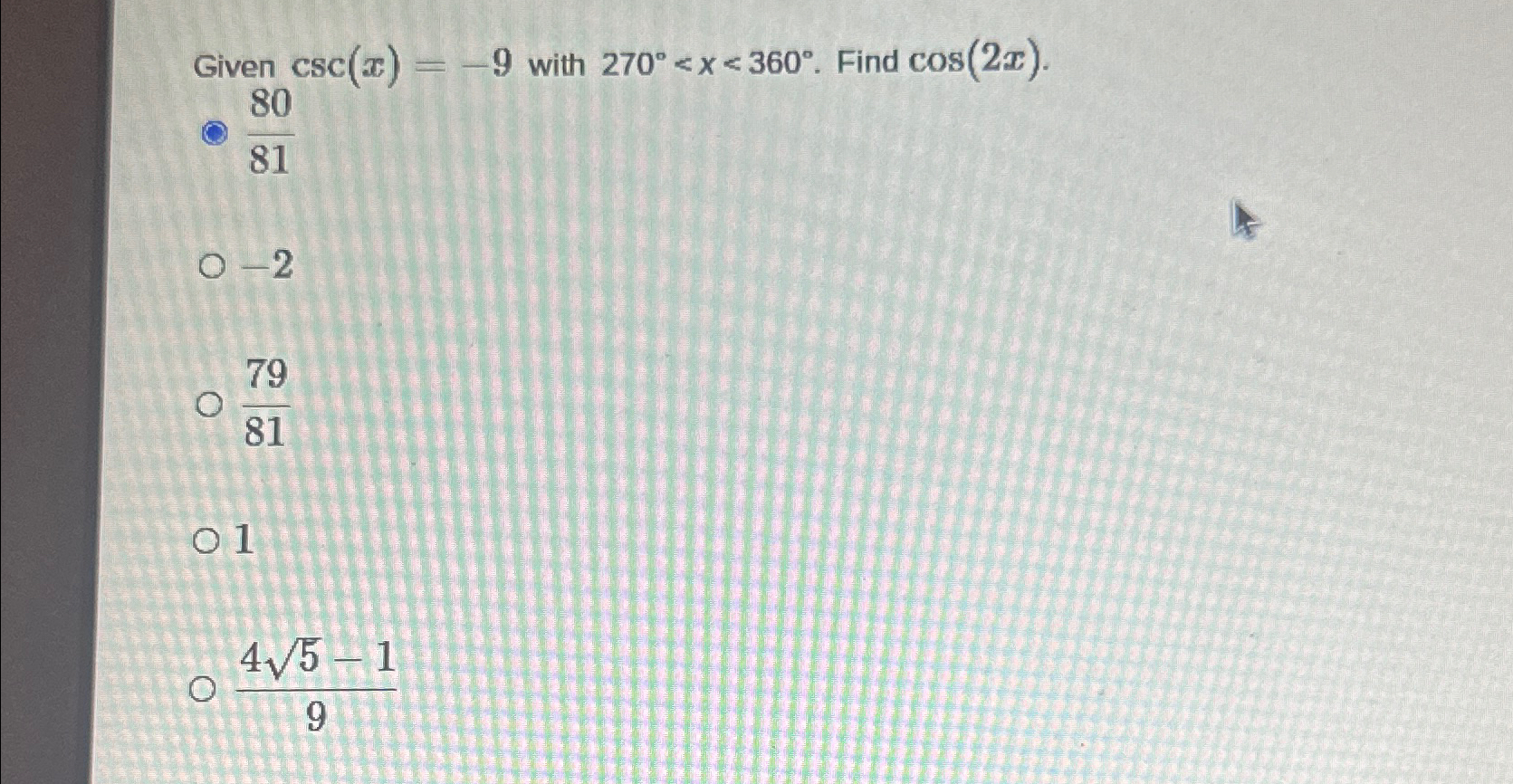 Solved Given csc(x)=-9 ﻿with cos(2x)80817981452-19270°. | Chegg.com