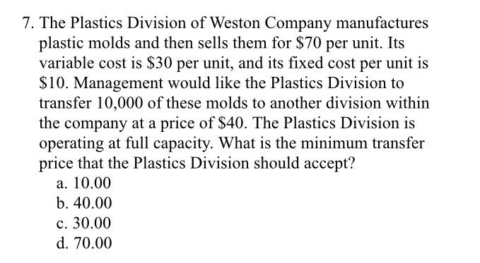 Solved 7. The Plastics Division of Weston Company | Chegg.com