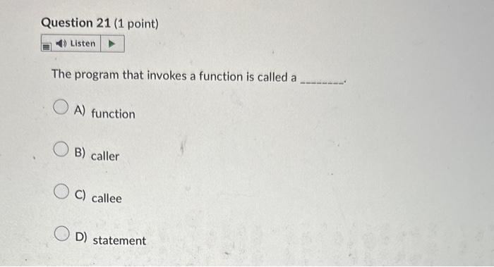 Solved The program that invokes a function is called a A) | Chegg.com