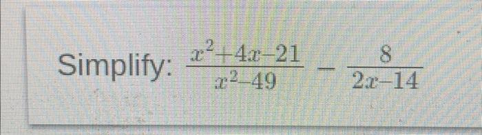 Solved Simplify: x2−49x2+4x−21−2x−148 | Chegg.com