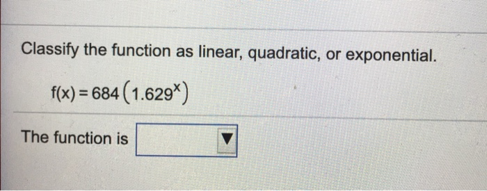 Solved Classify the function as linear, quadratic, or | Chegg.com
