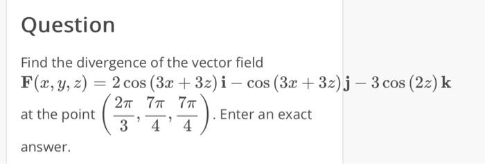 Solved Find the divergence of the vector field | Chegg.com