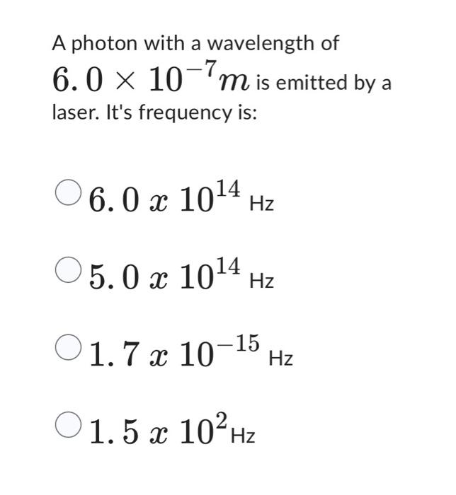 Solved A Photon With A Wavelength Of 6 0 Times 10 { 7}