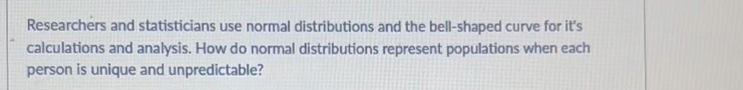 Solved Researchers and statisticians use normal | Chegg.com