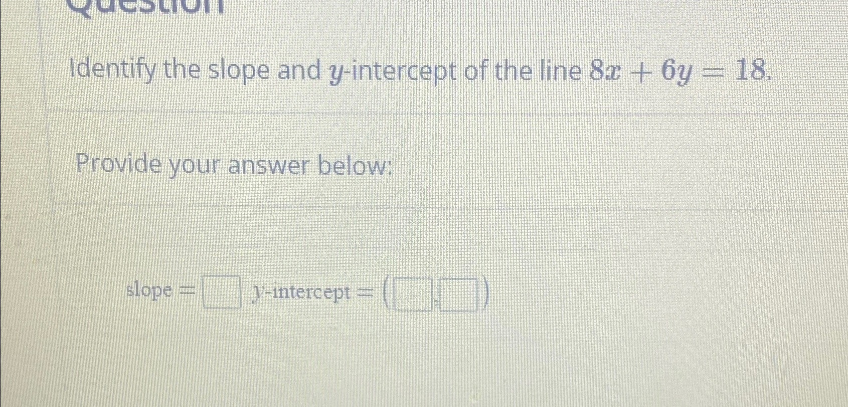 Solved Identify the slope and y-intercept of the line | Chegg.com