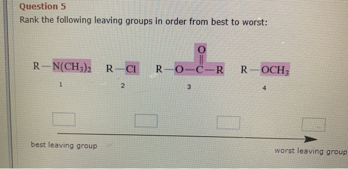 Solved Question 5 Rank the following leaving groups in order | Chegg.com
