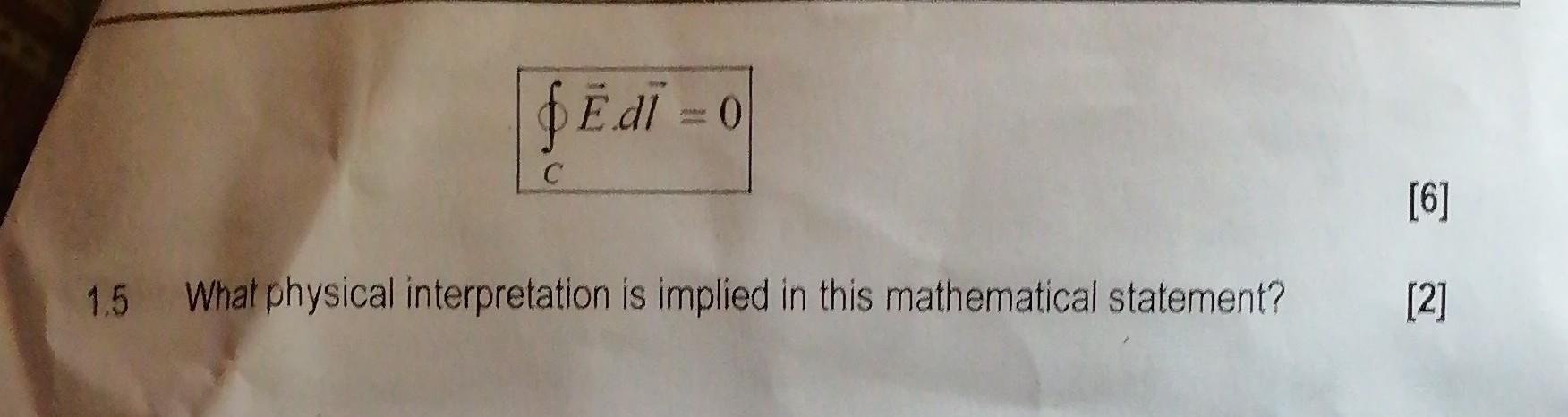 Solved ∮CE⋅dl=0 What physical interpretation is implied in | Chegg.com