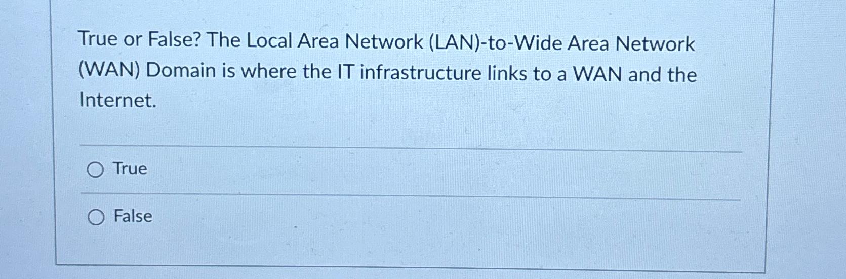 Solved True or False? The Local Area Network (LAN)-to-Wide | Chegg.com