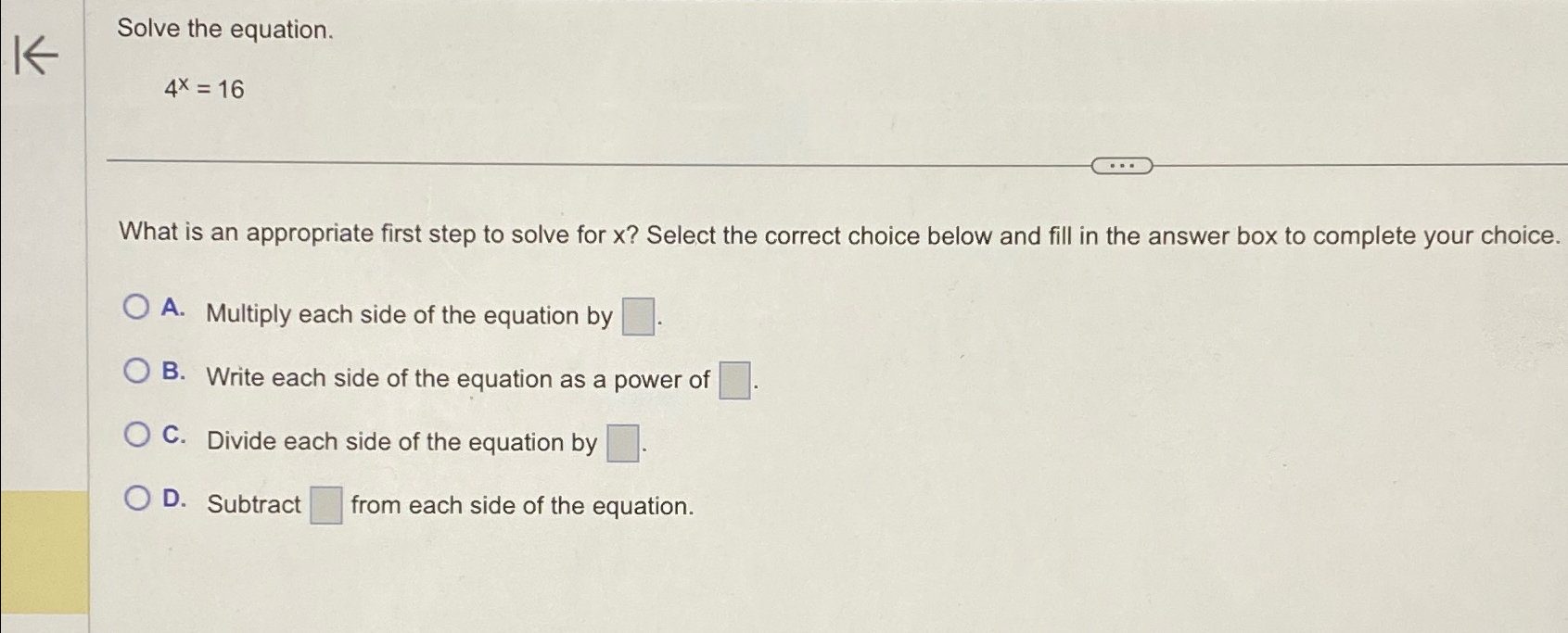 Solved Solve the equation.4x=16What is an appropriate first | Chegg.com