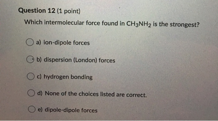 Solved Question 12 (1 point) Which intermolecular force | Chegg.com