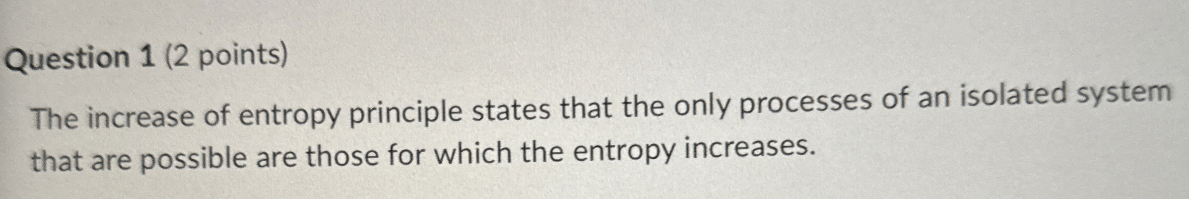 Solved Question 1 (2 ﻿points)The increase of entropy | Chegg.com