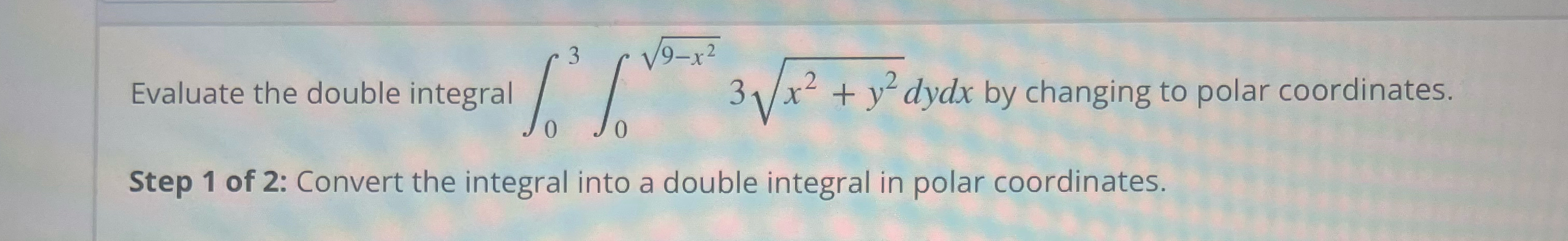 Solved Evaluate the double integral ∫03∫09-x223x2+y22dydx | Chegg.com
