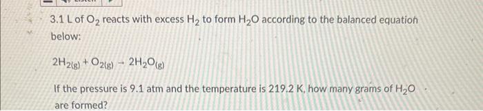 Solved 3.1 Lof O2 reacts with excess H2 to form H2O | Chegg.com