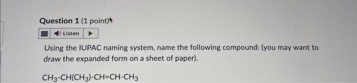 Solved Question 1 (1 point) Listen Using the IUPAC naming | Chegg.com