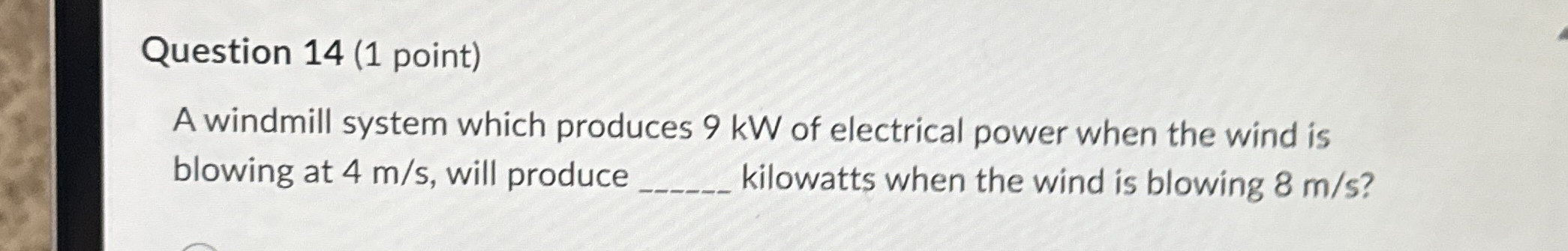 Solved Question 14 (1 ﻿point)A windmill system which | Chegg.com