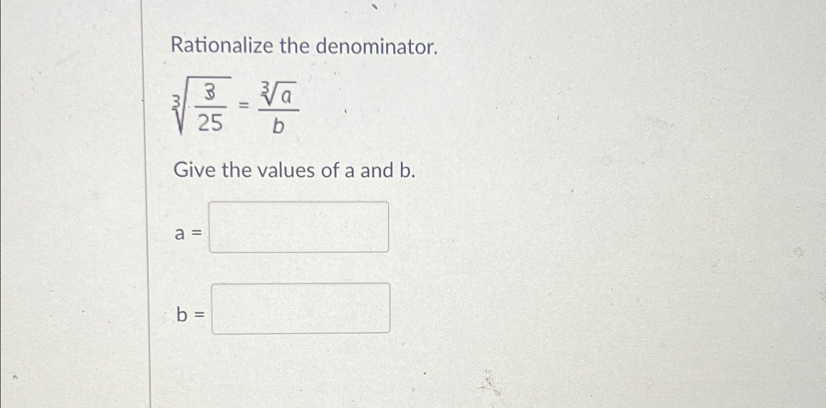 Solved Rationalize the denominator.3253=a3bGive the values | Chegg.com