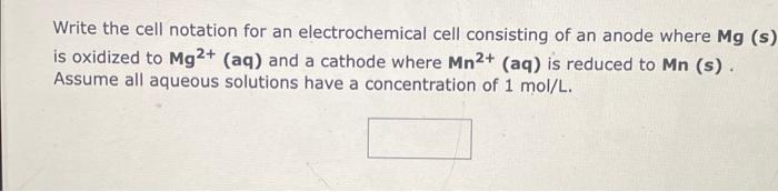 Solved Write the cell notation for an electrochemical cell | Chegg.com