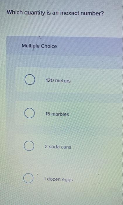 Solved Which quantity is an inexact number? Multiple Choice | Chegg.com