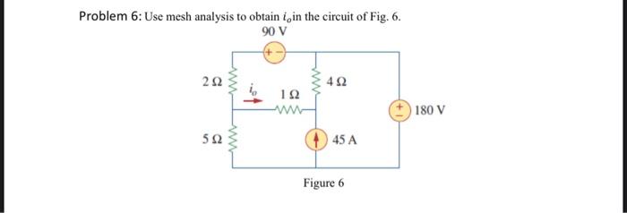 Solved Problem 6: Use mesh analysis to obtain in the circuit | Chegg.com