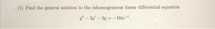 Solved (1) Find the general solution to the inhomogeneous | Chegg.com