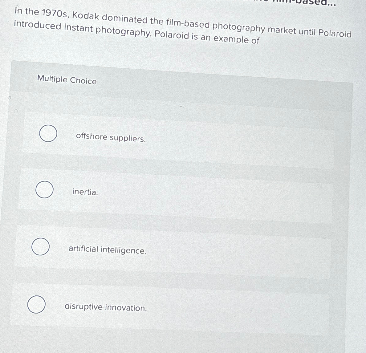 Solved In the 1970 ﻿s, ﻿Kodak dominated the film-based | Chegg.com