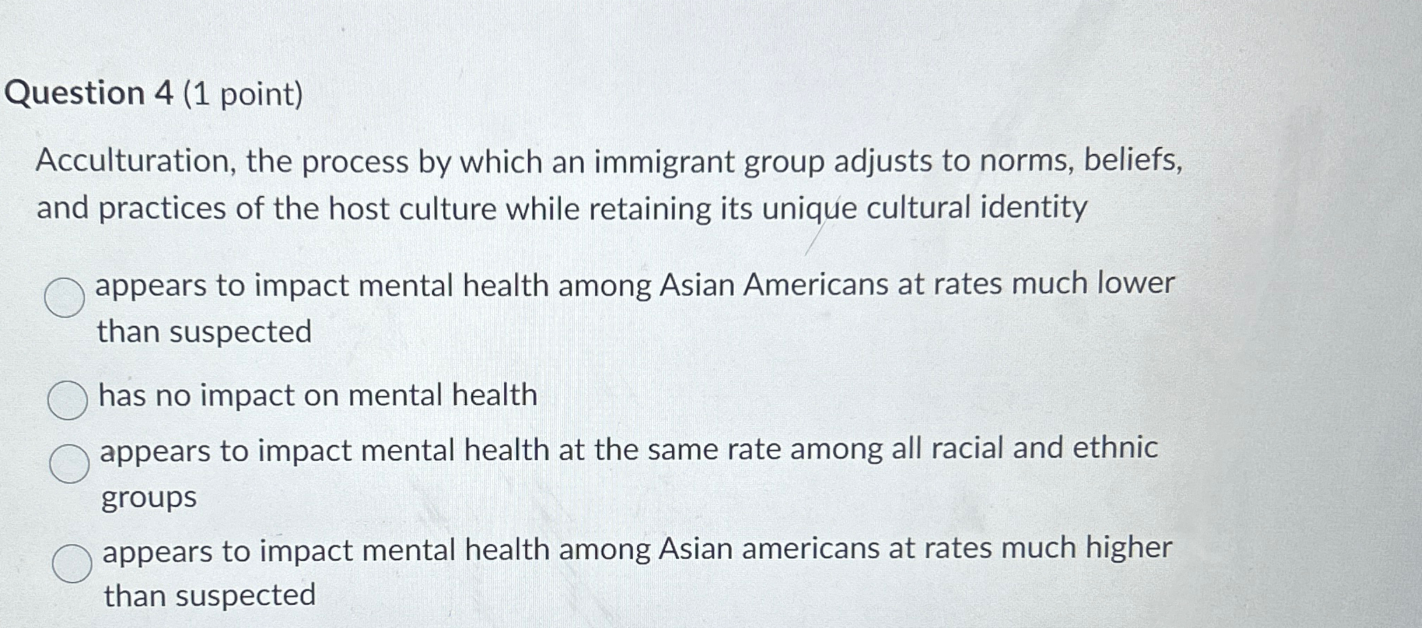 Solved Question 4 (1 ﻿point)Acculturation, the process by | Chegg.com