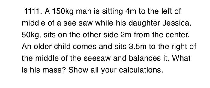 Solved 1111. A 150kg man is sitting 4m to the left of middle | Chegg.com