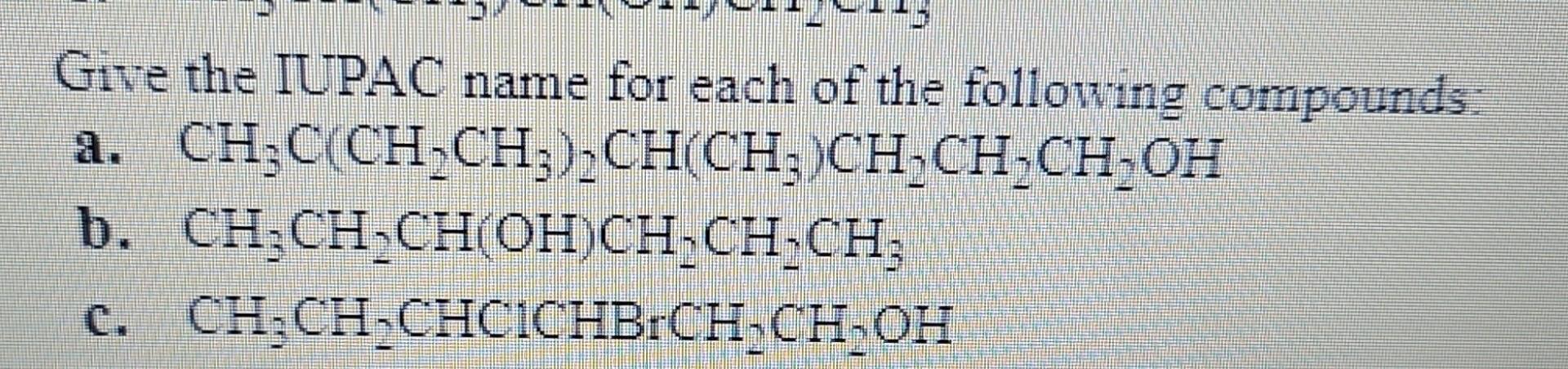Solved Give the IUPAC name for each of the following | Chegg.com