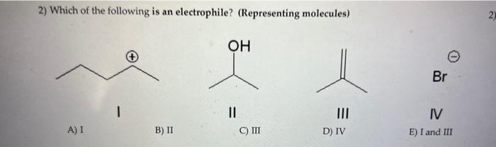 Solved 2) Which of the following is an electrophile? | Chegg.com