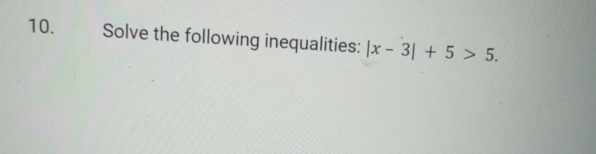 Solved Solve the following inequalities: |x-3|+5>5. | Chegg.com