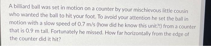 Solved A billiard ball was set in motion on a counter by | Chegg.com