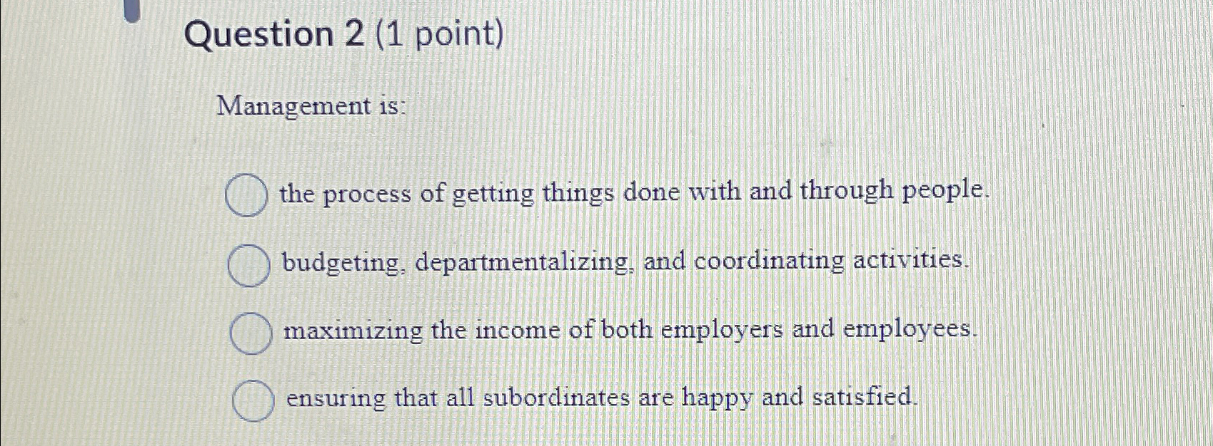 Solved Question 2 (1 point)Management is:the process of | Chegg.com Solved Question 2 (1 point)Management is:the process of | Chegg.com
