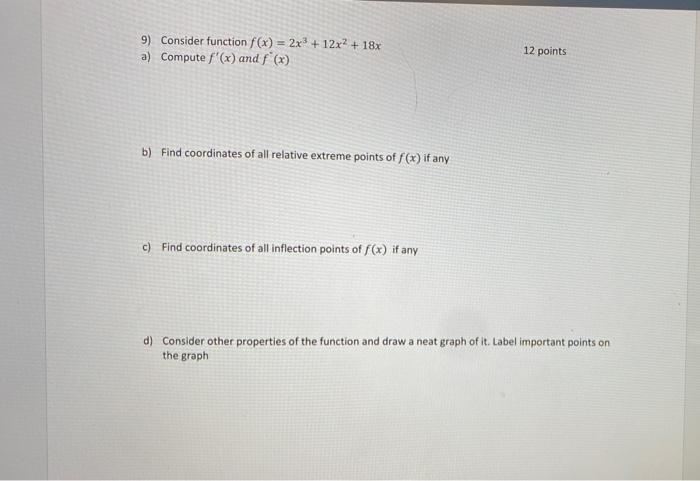 Solved 9) Consider function f(x) = 2x3 + 12x2 + 18x a) | Chegg.com