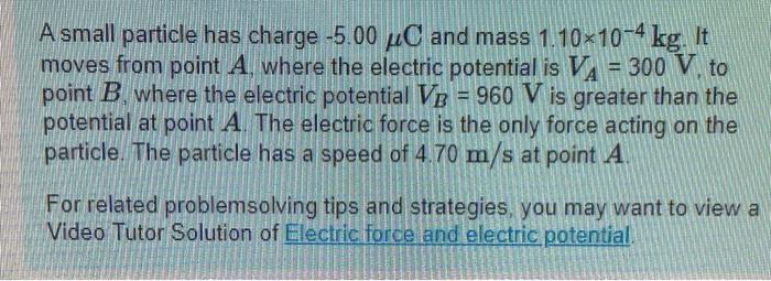Solved A small particle has charge −5.00μC and mass | Chegg.com
