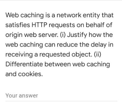 Solved Web caching is a network entity that satisfies HTTP | Chegg.com