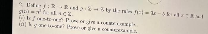 Solved 2. Define f:R→R and g:Z→Z by the rules f(x)=3x−5 for | Chegg.com