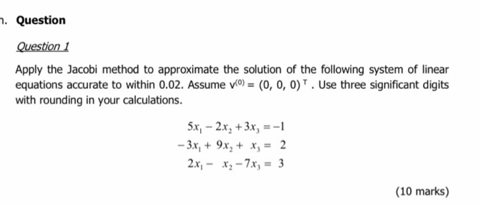 Solved 7. Question Question 1 Apply the Jacobi method to | Chegg.com