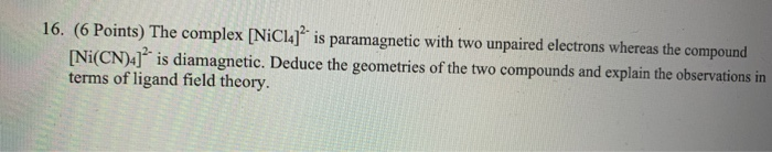 Solved 16. (6 Points) The complex [NiCl4] is paramagnetic | Chegg.com