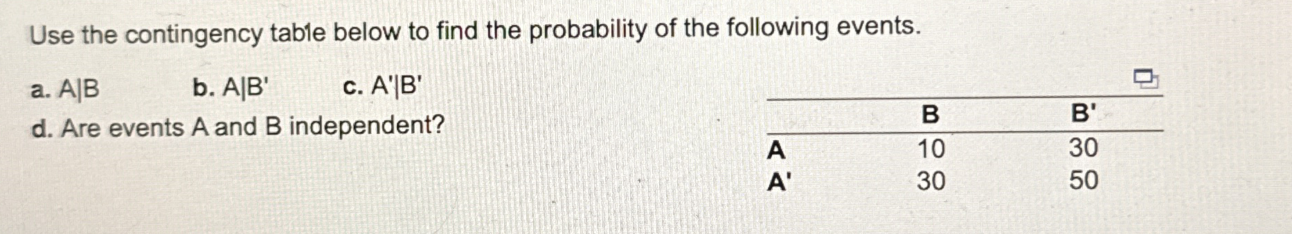 Solved Use the contingency table below to find the | Chegg.com