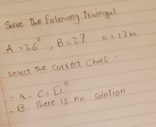 Solved Solve the folowing traingal A=26∘,B=27c=12 m select | Chegg.com