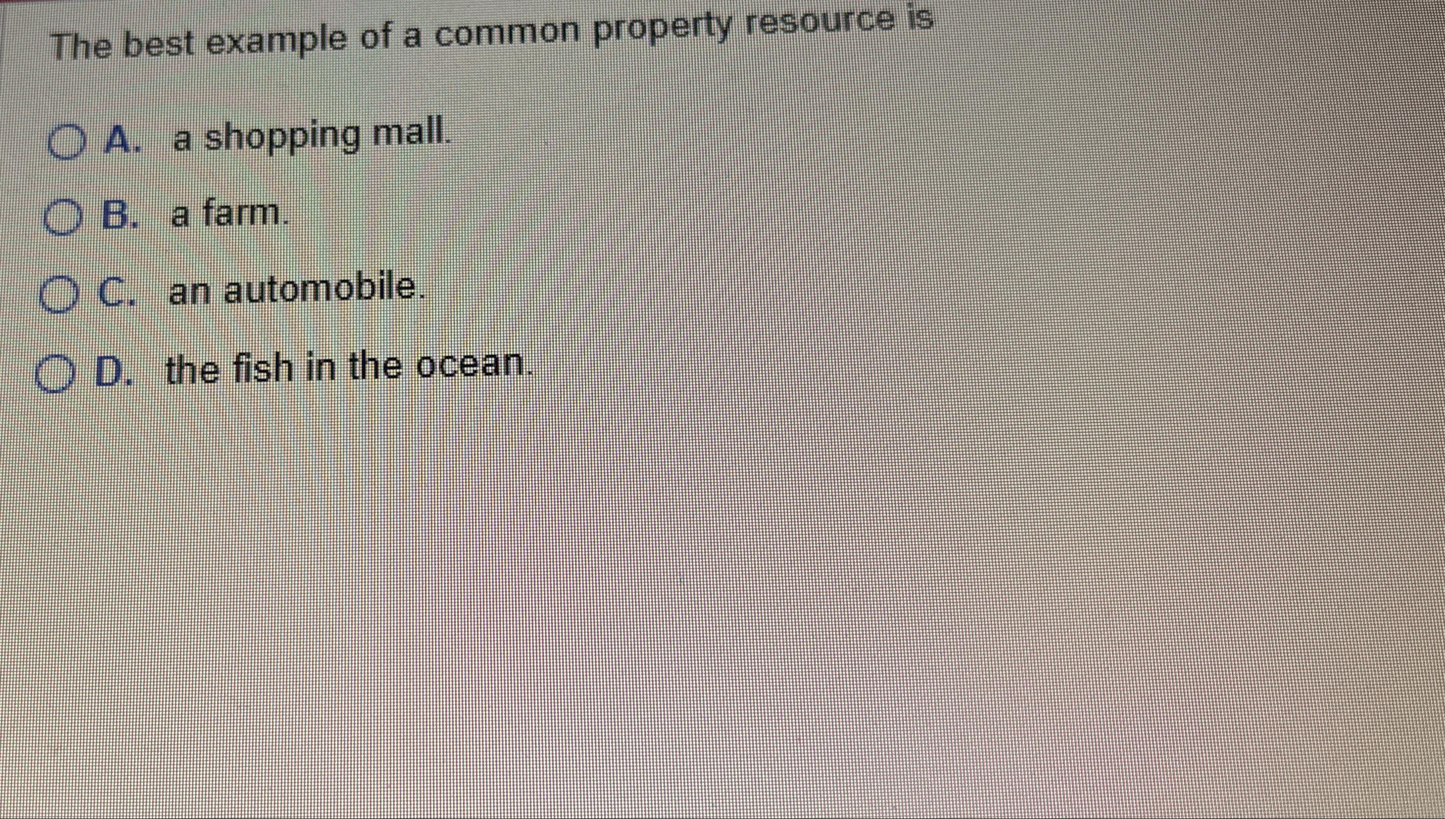 Solved The best example of a common property resource isA. | Chegg.com