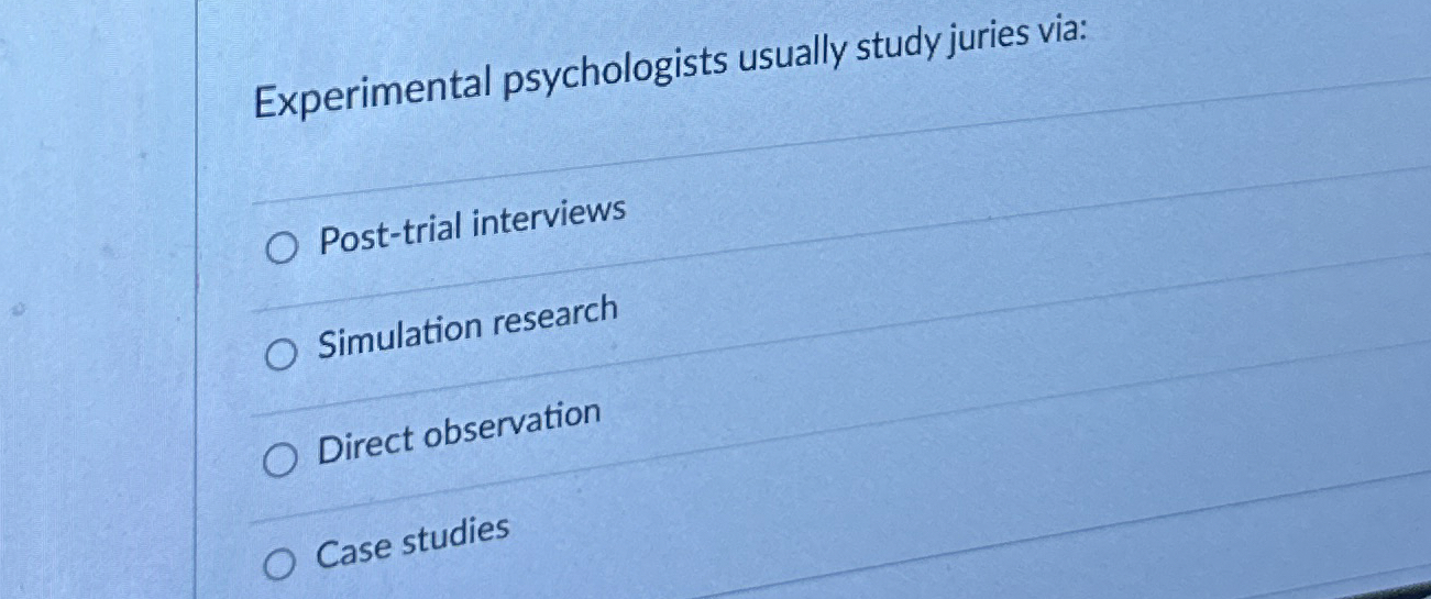 Solved Experimental psychologists usually study juries | Chegg.com