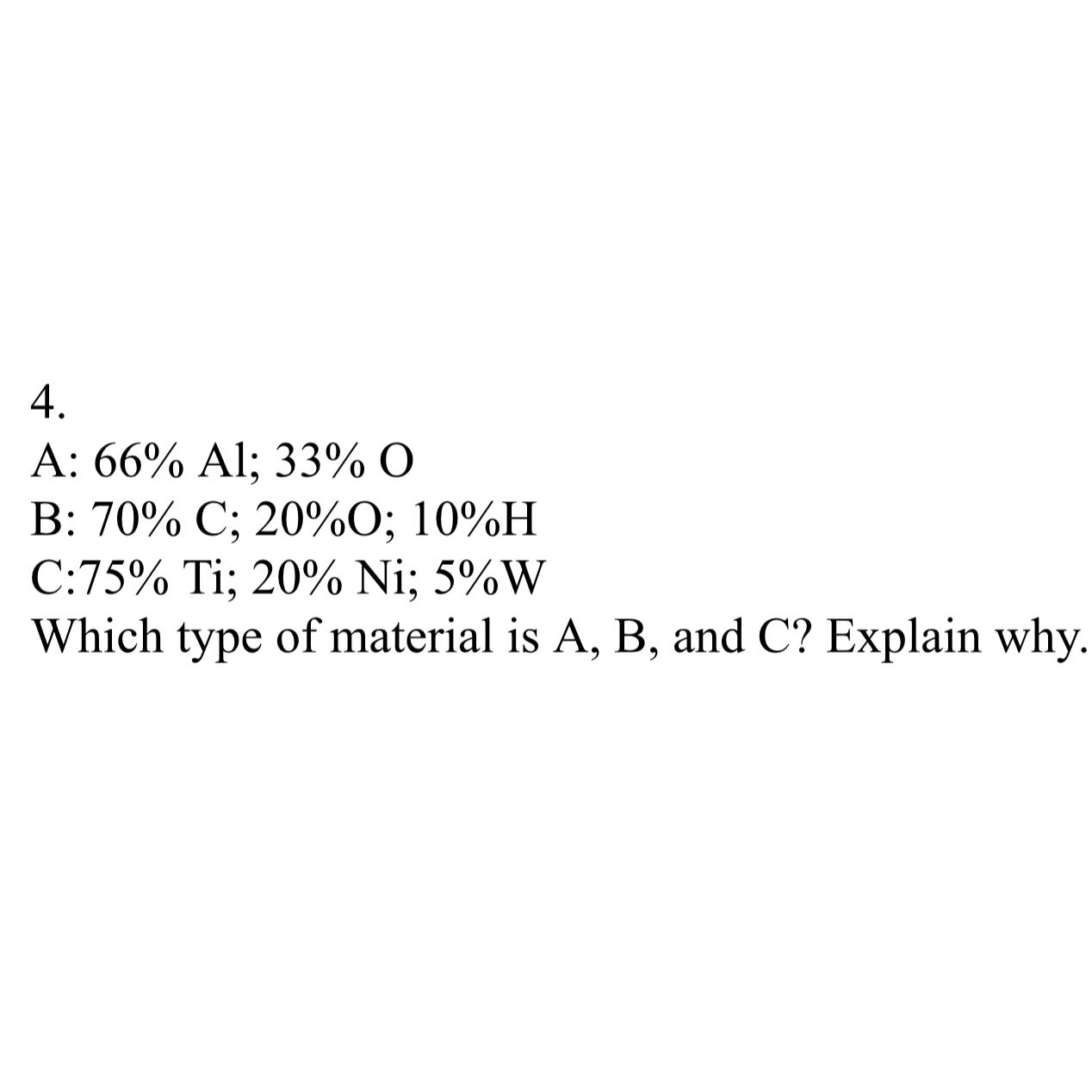 Solved A: 66%Al;33%OB: 70%C;20%O;10%HC: 75% ﻿Ti; 20% ﻿Ni; 5% | Chegg.com